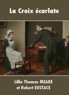 La Croix écarlate - Lillie Thomas Meade et Robert Eustace | Livre audio ...